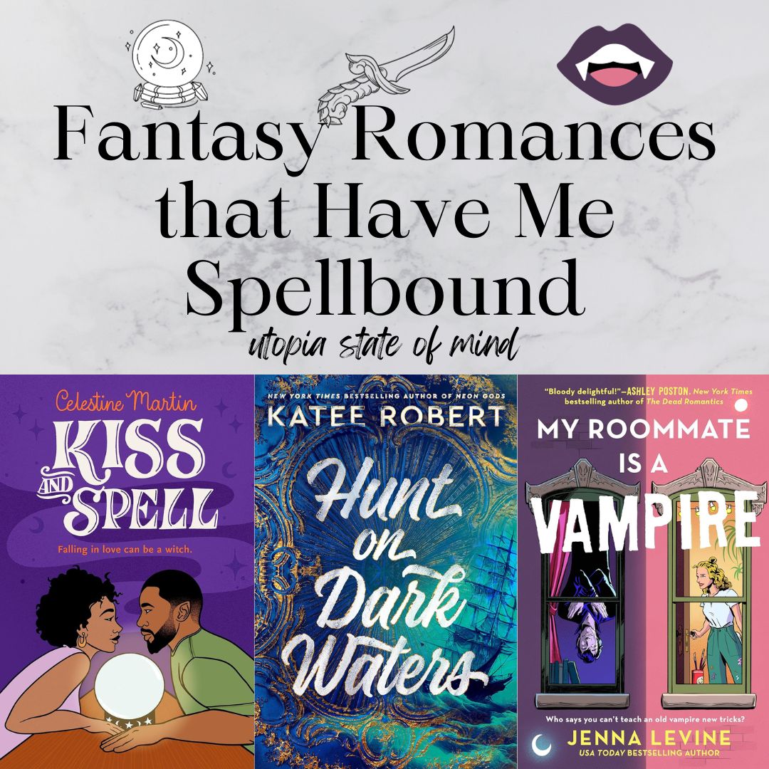 Fantasy Romances that Have Me Spellbound - Utopia State of Mind